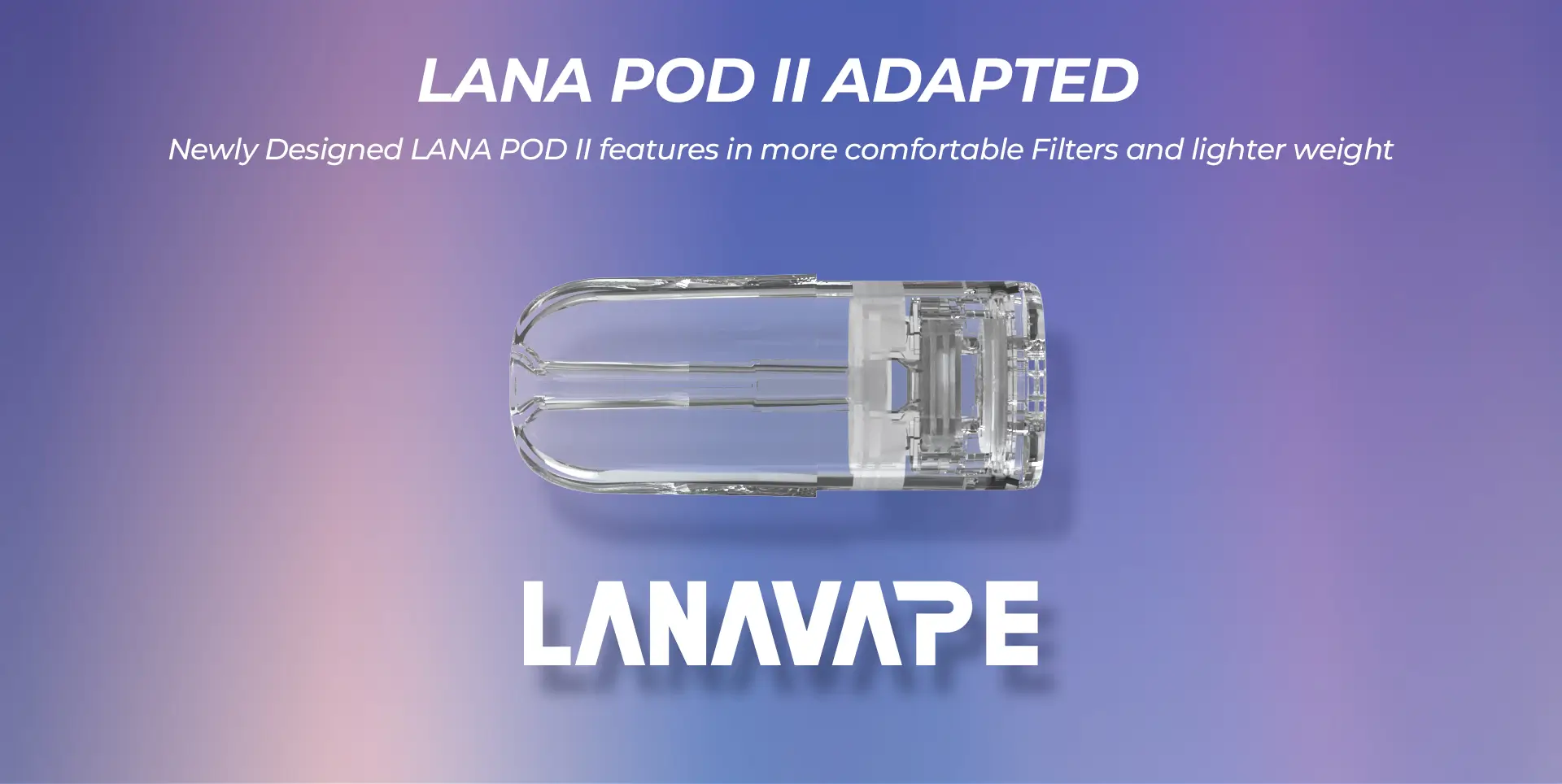 LANA DEVICE II - LANA POD DEVICE - LANAVAPE